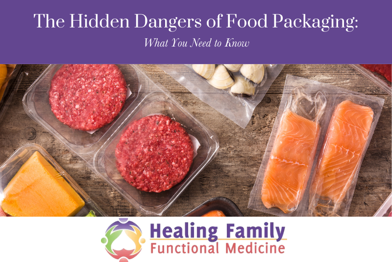 The Hidden Dangers of Food Packaging: What You Need to Know | Healing ...